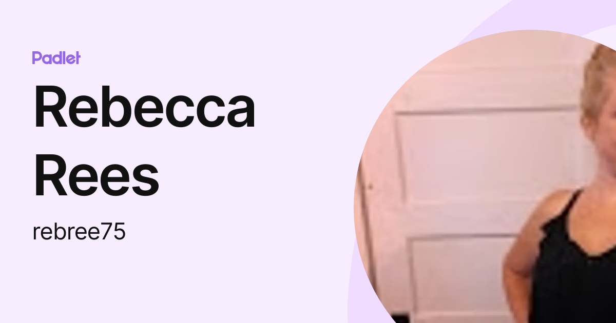 Rebecca Rees (rebree75) profile | Padlet