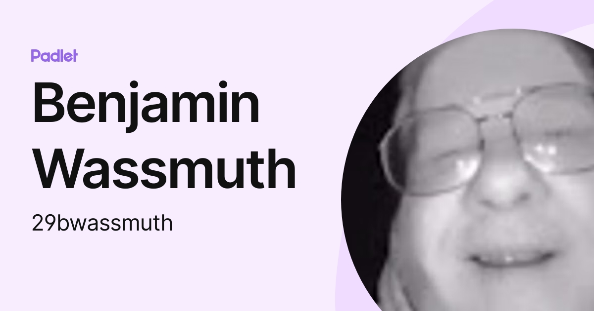 Benjamin Wassmuth (29bwassmuth) profile | Padlet
