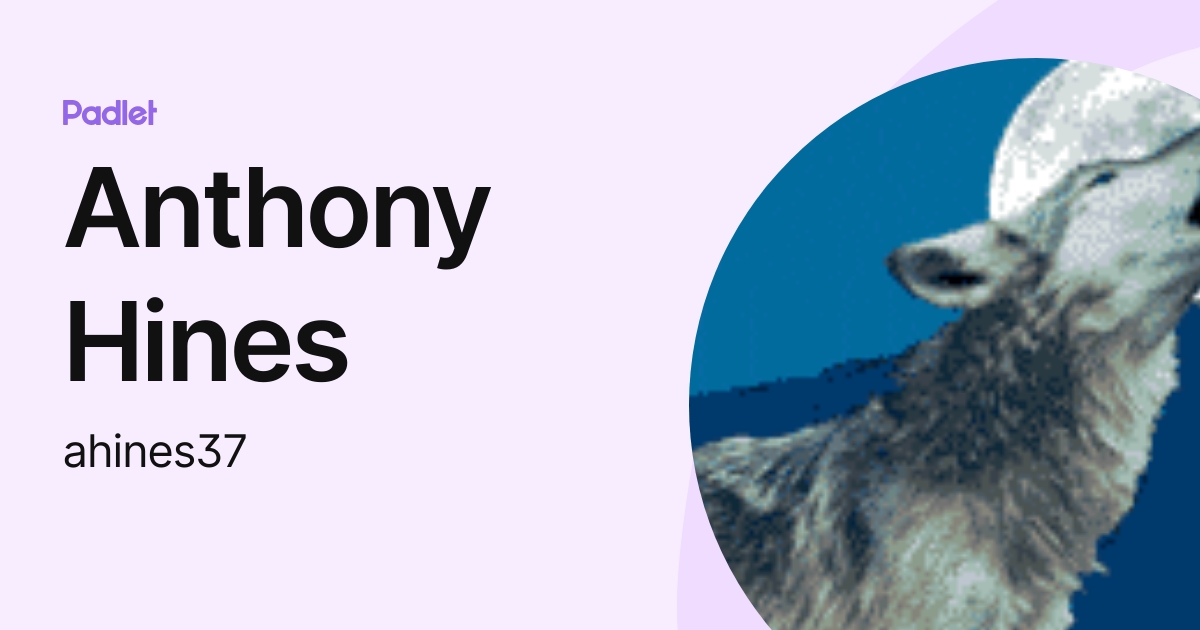 Anthony Hines (ahines37) profile | Padlet
