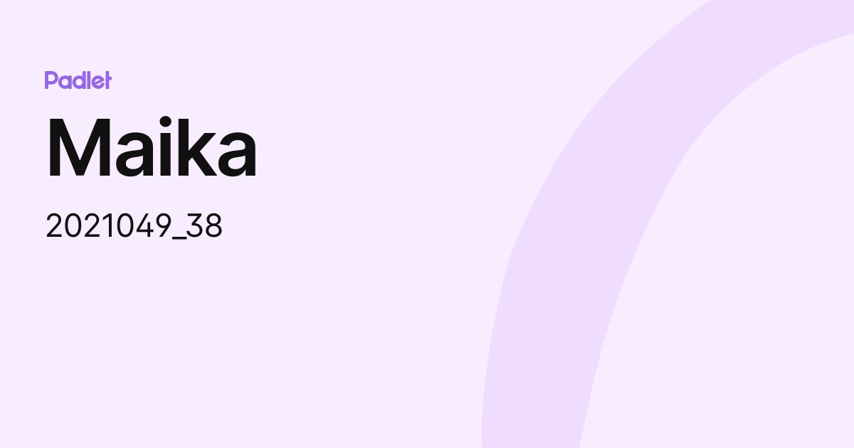 Maika (2021049_38) profile | Padlet