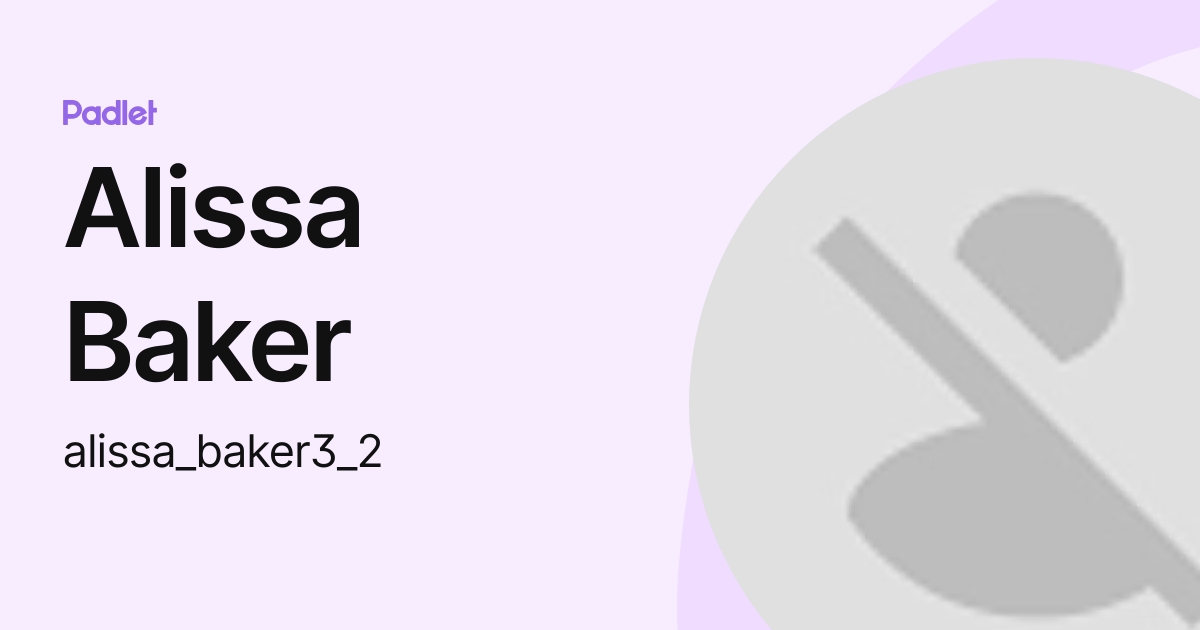 Alissa Baker (alissa_baker3_2) profile | Padlet