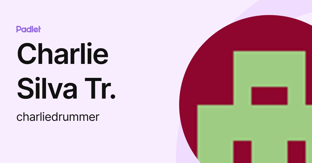 Charlie Silva Tr. (charliedrummer) profile | Padlet