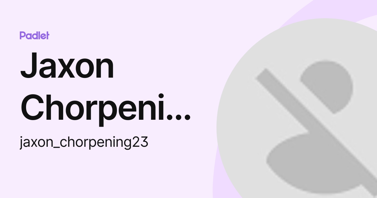 Jaxon Chorpening (jaxon_chorpening23) profile | Padlet