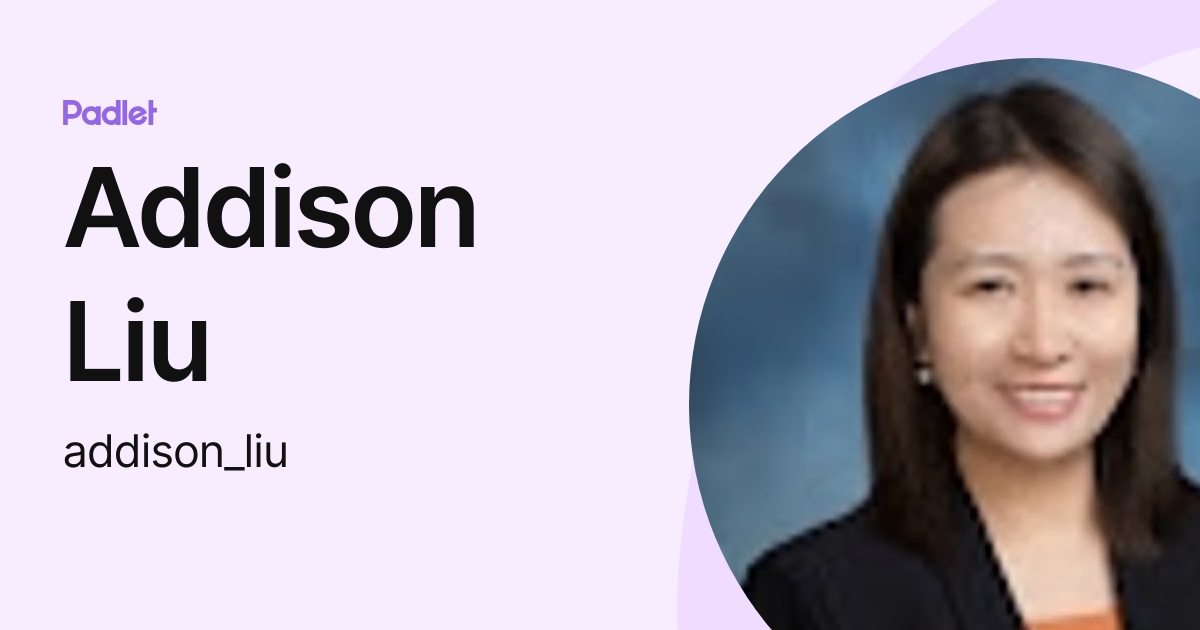 Addison Liu (addison_liu) profile | Padlet