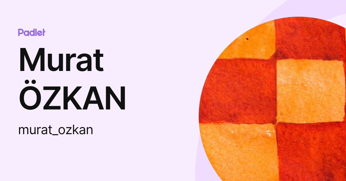 Murat ÖZKAN (murat_ozkan) profile | Padlet