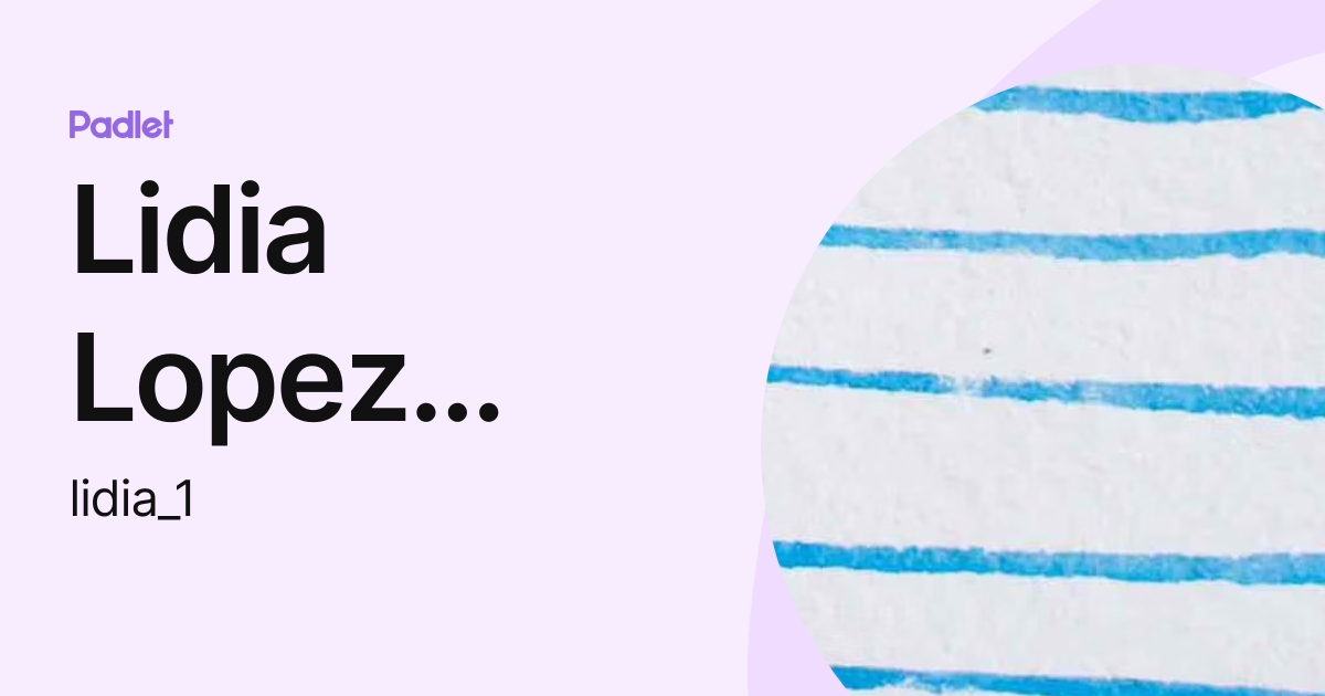 Lidia Lopez Morales (lidia_1) profile | Padlet