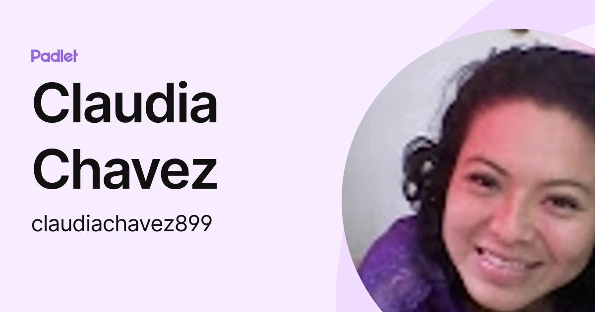 Claudia Chavez (claudiachavez899) profile | Padlet