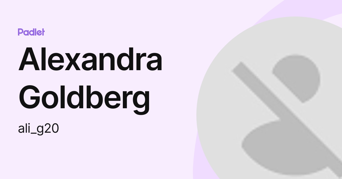 Alexandra Goldberg (ali_g20) profile | Padlet