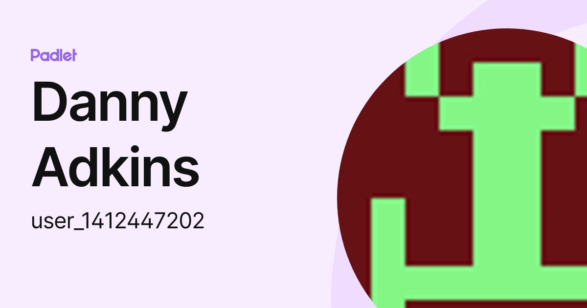 Danny Adkins (user_1412447202) profile | Padlet