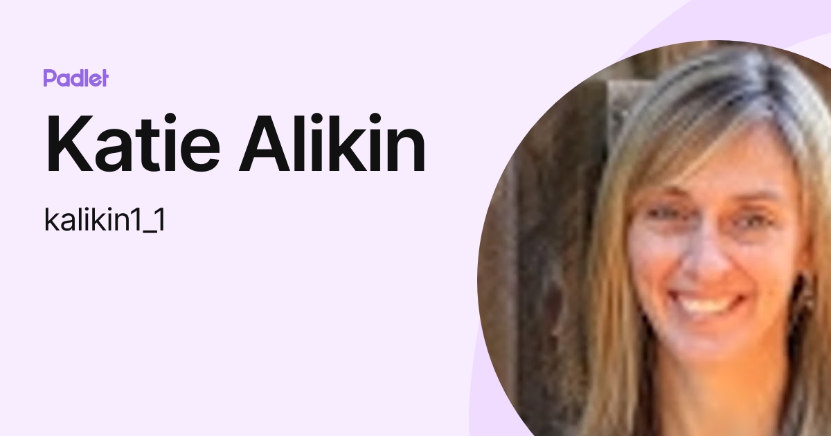 Katie Alikin (kalikin) profile | Padlet