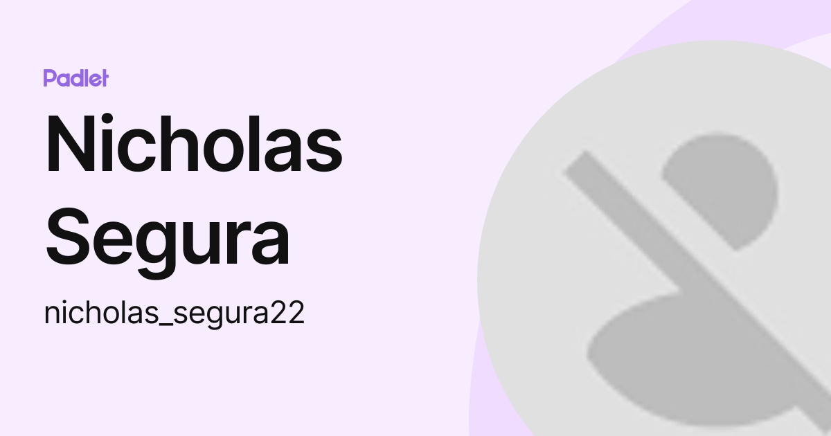 Nicholas Segura (nicholas_segura22) profile | Padlet