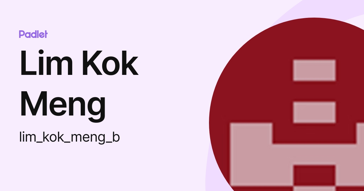 Lim Kok Meng (lim_kok_meng_b) profile | Padlet