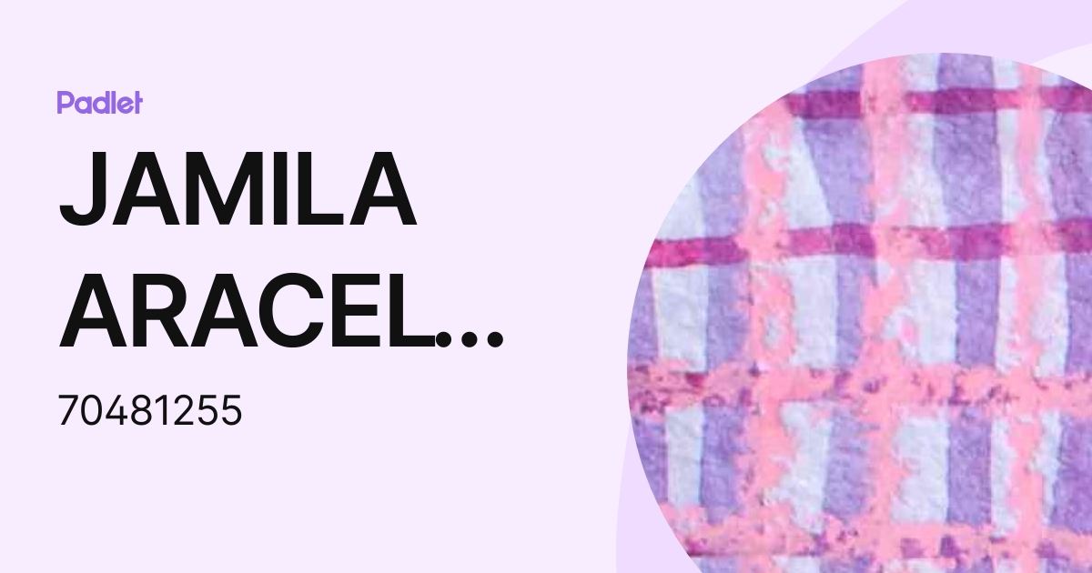 JAMILA ARACELY ROJAS CHAVEZ (70481255) profile | Padlet