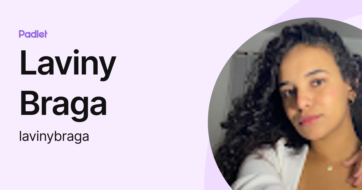 Laviny Braga (lavinybraga) profile | Padlet