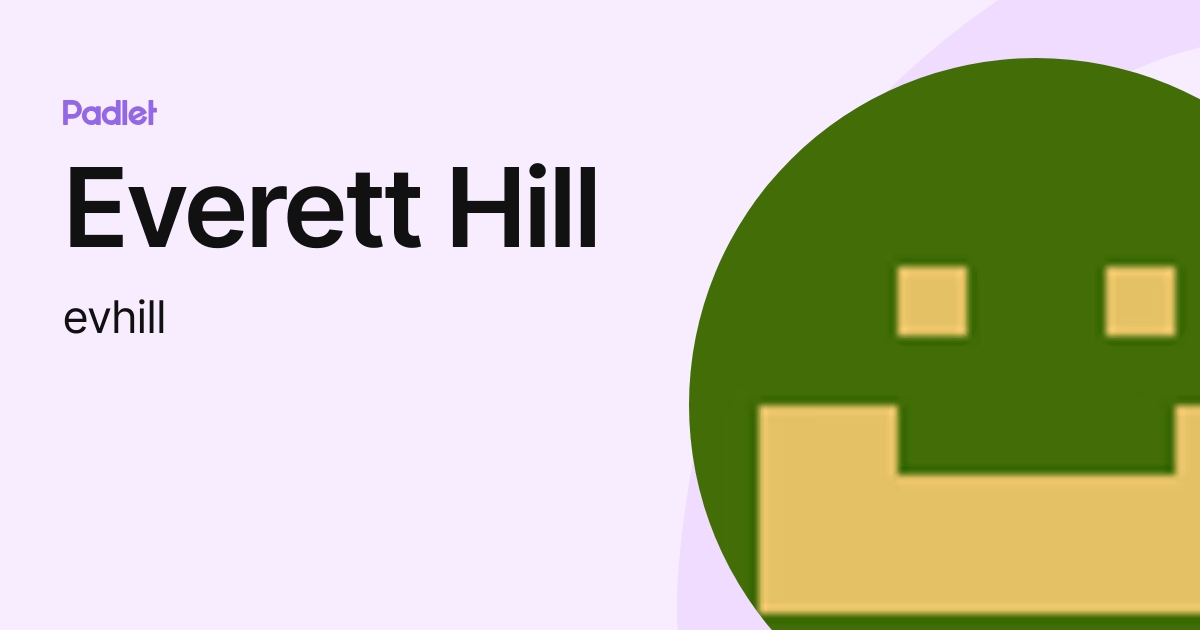 Everett Hill (evhill) profile | Padlet
