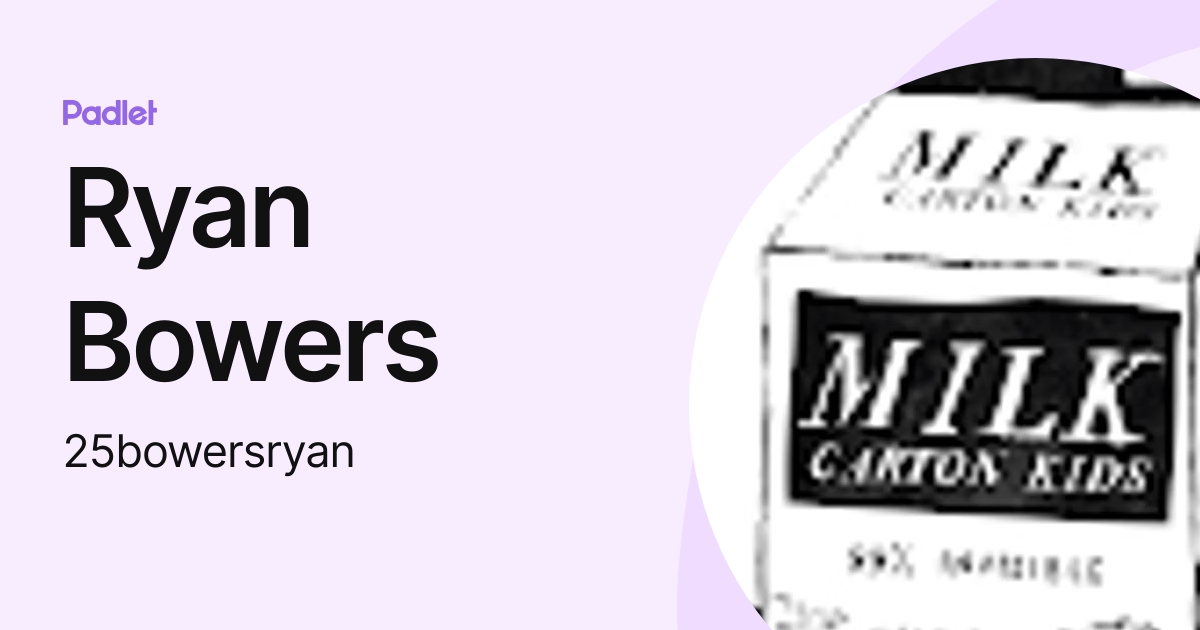 Ryan Bowers (25bowersryan) profile | Padlet