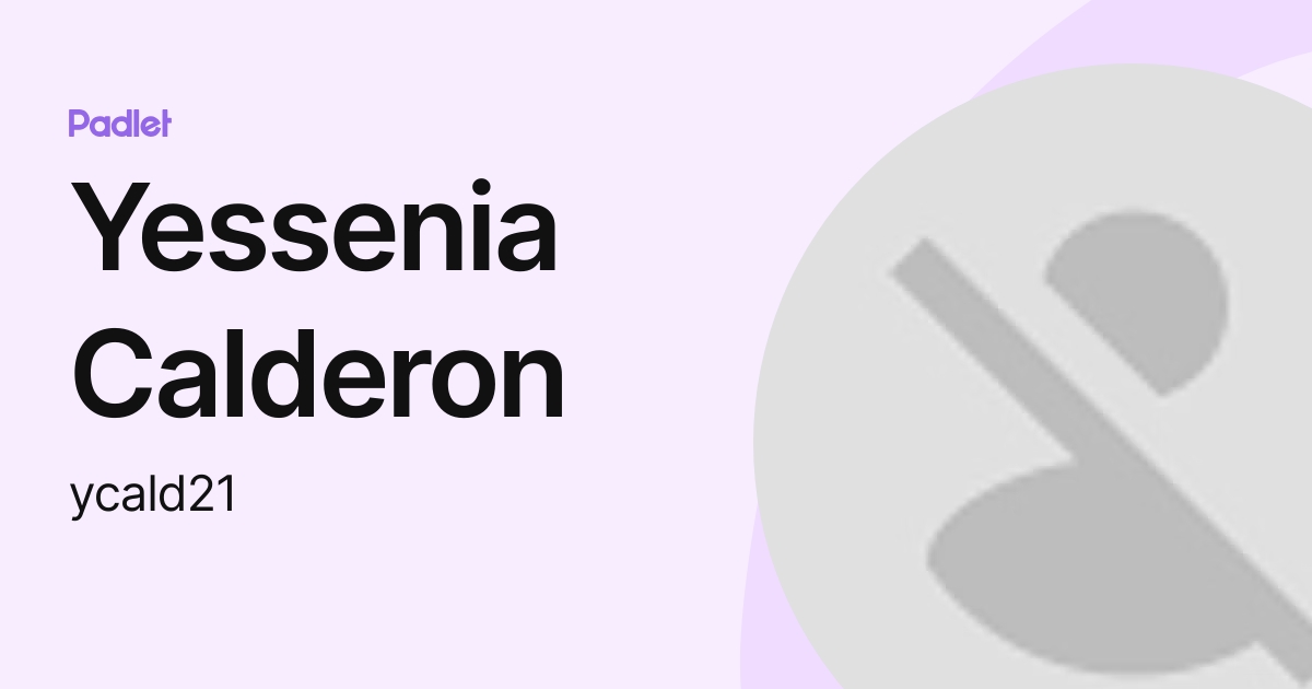 Yessenia Calderon (ycald21) profile | Padlet