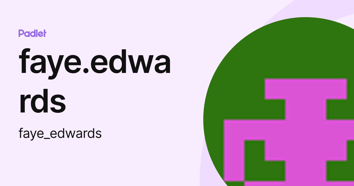 faye.edwards (faye_edwards) profile | Padlet