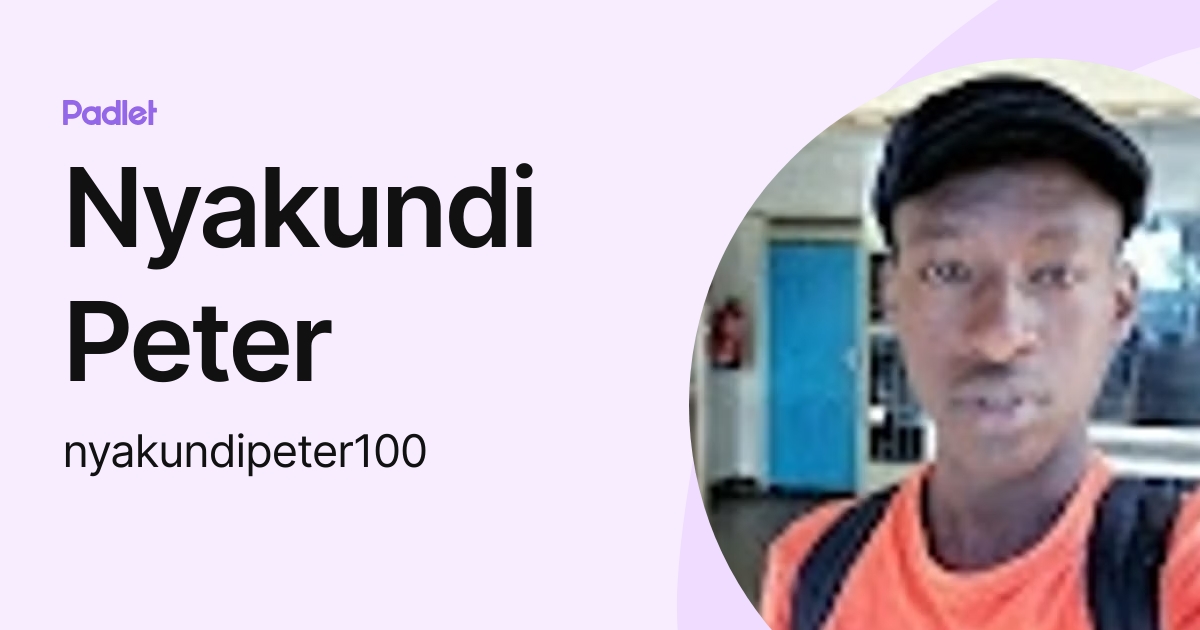Nyakundi Peter (nyakundipeter100) profile | Padlet