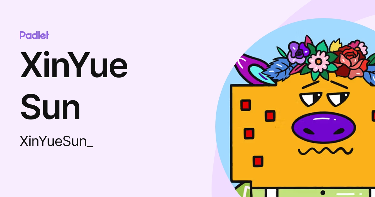 XinYue Sun (XinYueSun_) profile | Padlet
