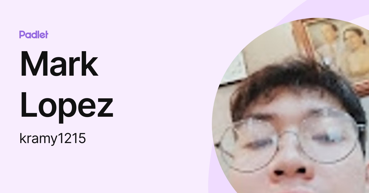 Mark Lopez (kramy1215) profile | Padlet