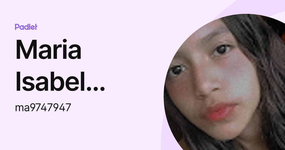 Maria Isabel Torres Alarcon (ma9747947) profile | Padlet