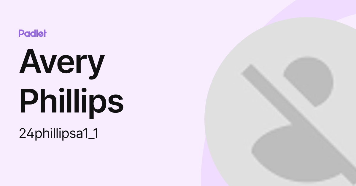 Avery Phillips (24phillipsa) profile | Padlet