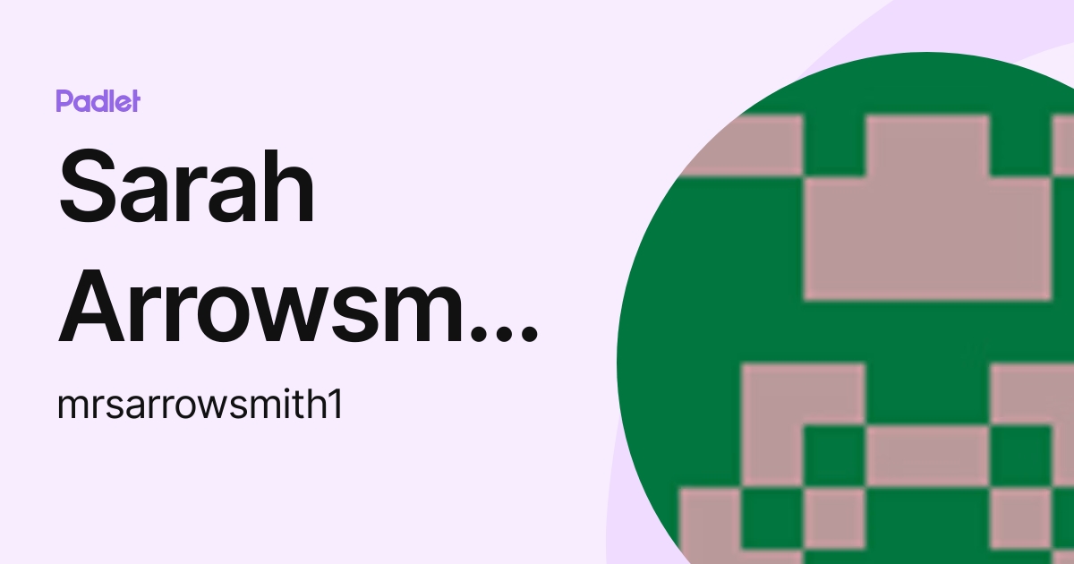 Sarah Arrowsmith (mrsarrowsmith1) profile | Padlet