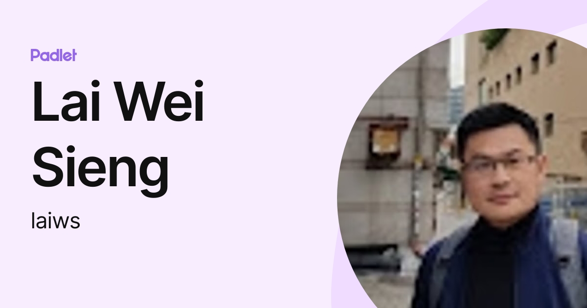 Lai Wei Sieng (laiws) profile | Padlet