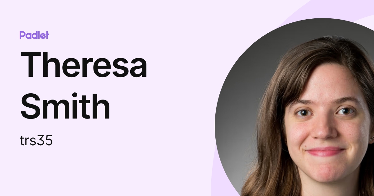 Theresa Smith (trs35) profile | Padlet