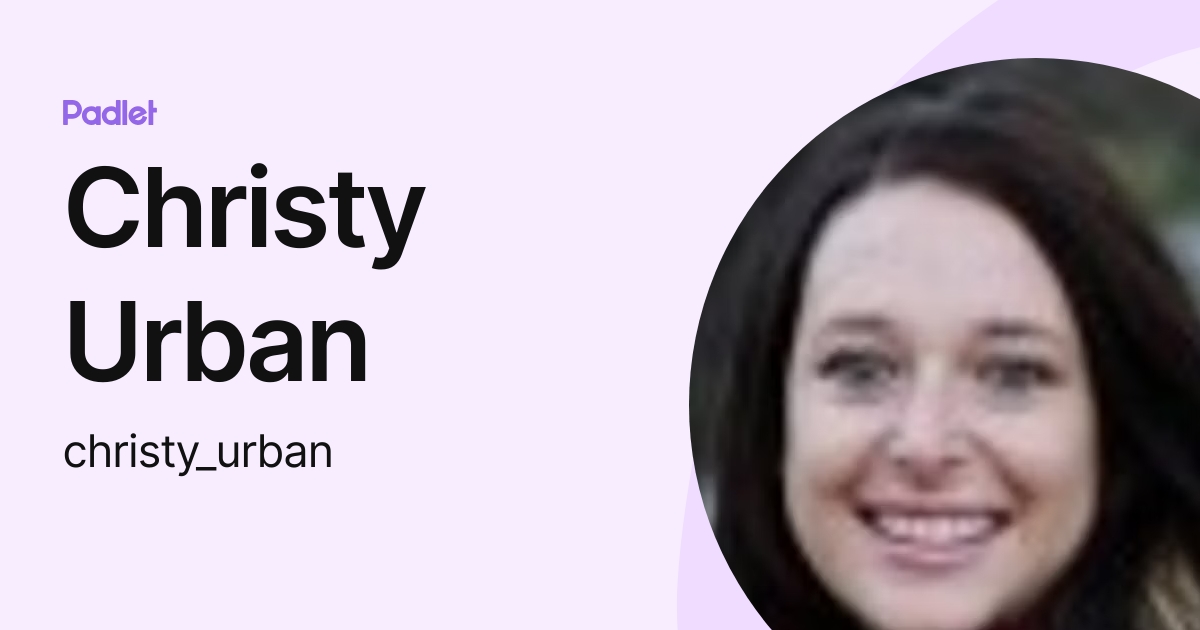 Christy Urban (christy_urban) profile | Padlet