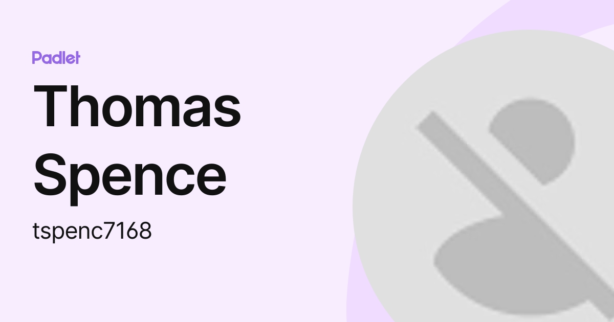 Thomas Spence (tspenc7168) profile | Padlet
