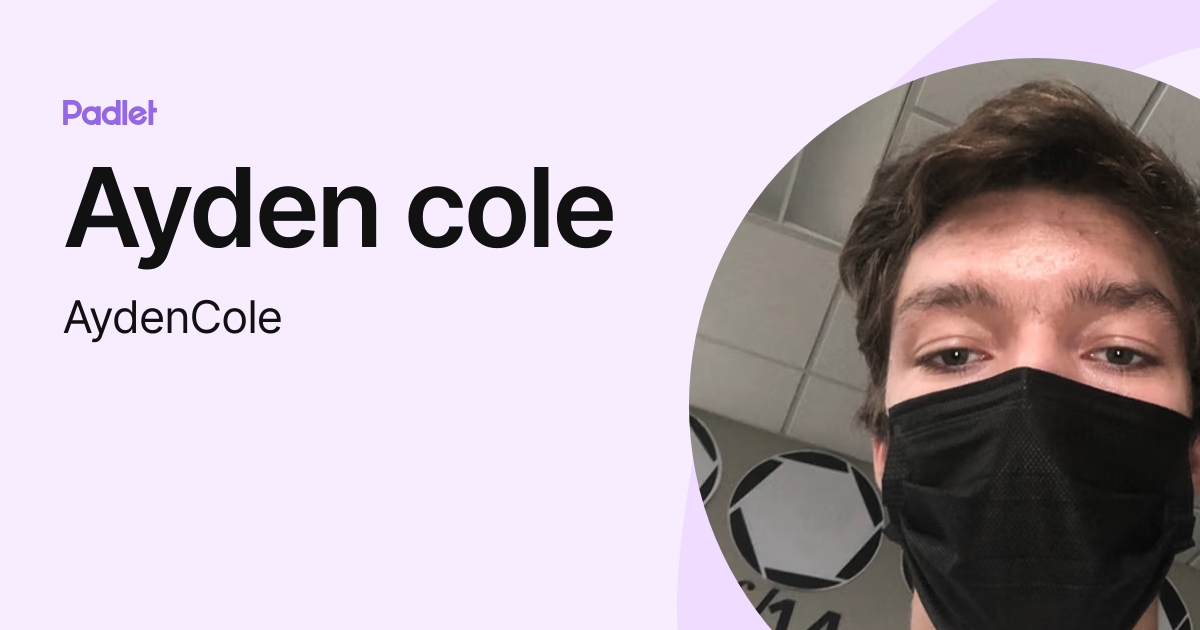 Ayden cole (AydenCole) profile | Padlet