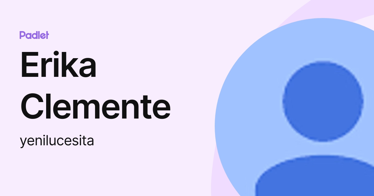 Erika Clemente (yenilucesita) profile | Padlet