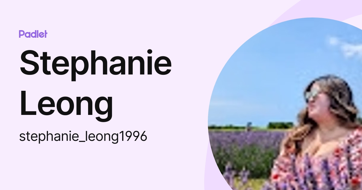 Stephanie Leong (stephanie_leong1996) profile | Padlet