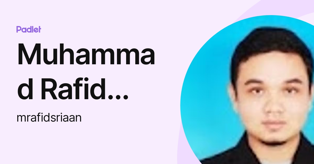Muhammad Rafid Abdan (mrafidsriaan) profile | Padlet