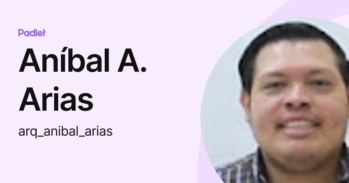 Aníbal A. Arias (arq_anibal_arias) profile | Padlet