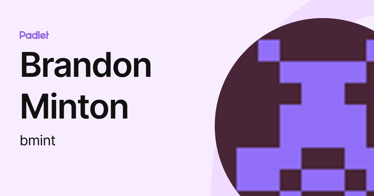Brandon Minton (bmint) profile | Padlet
