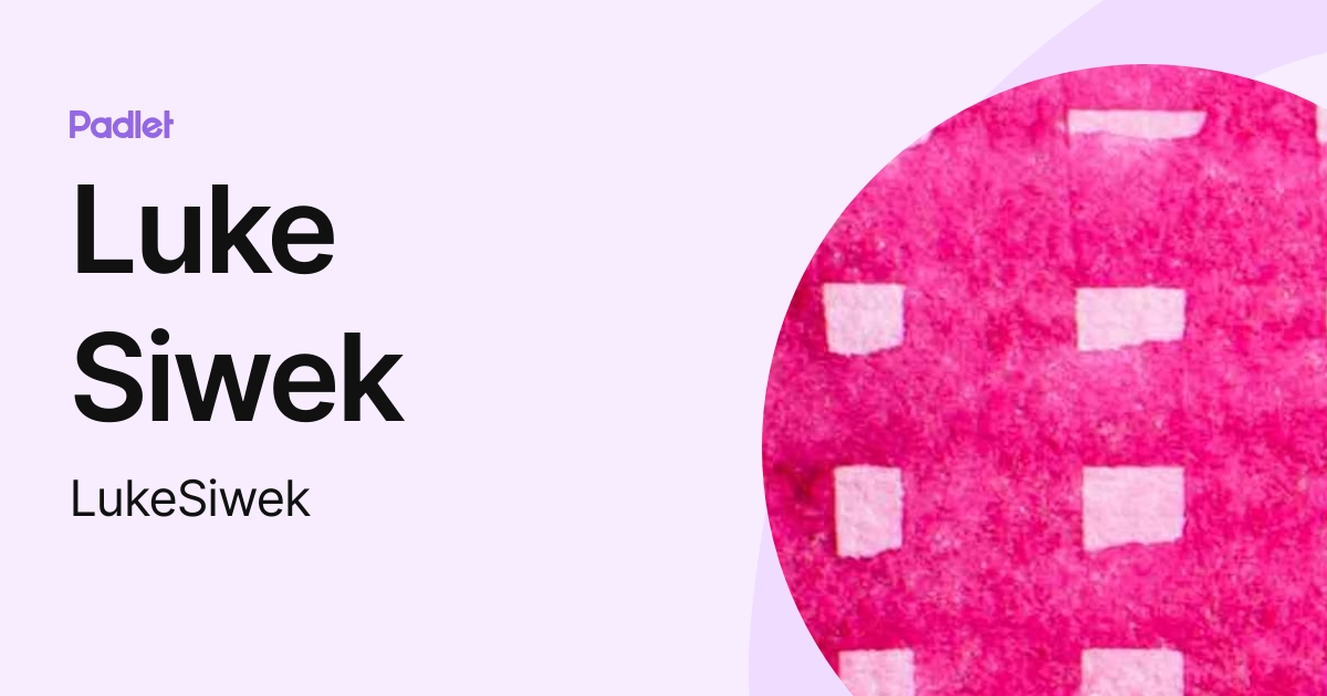 Luke Siwek (LukeSiwek) profile | Padlet