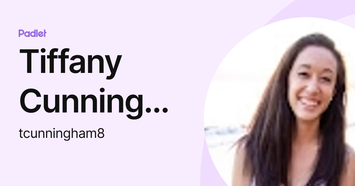 Tiffany Cunningham (tcunningham8) profile | Padlet