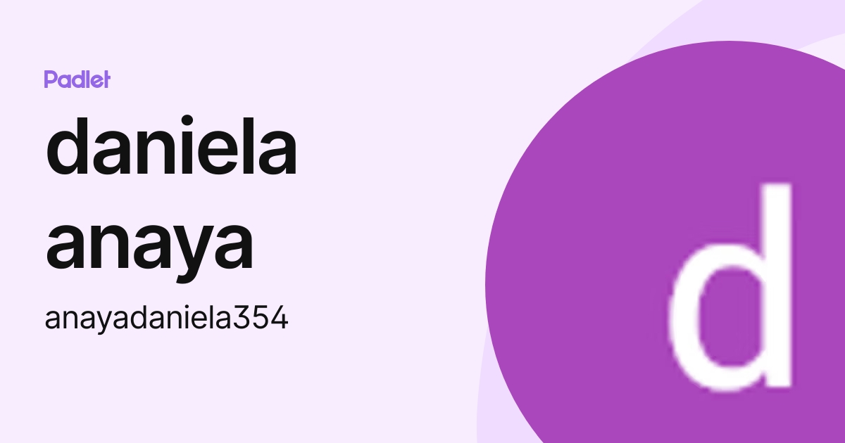 daniela anaya (anayadaniela354) profile | Padlet