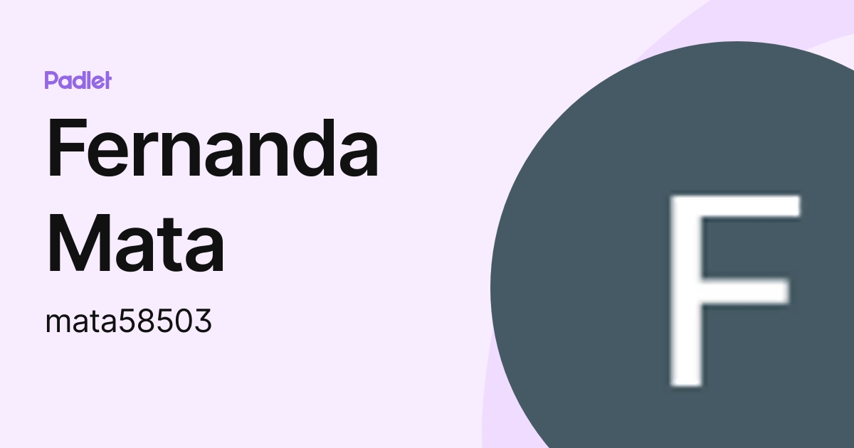 Fernanda Mata (mata58503) profile | Padlet