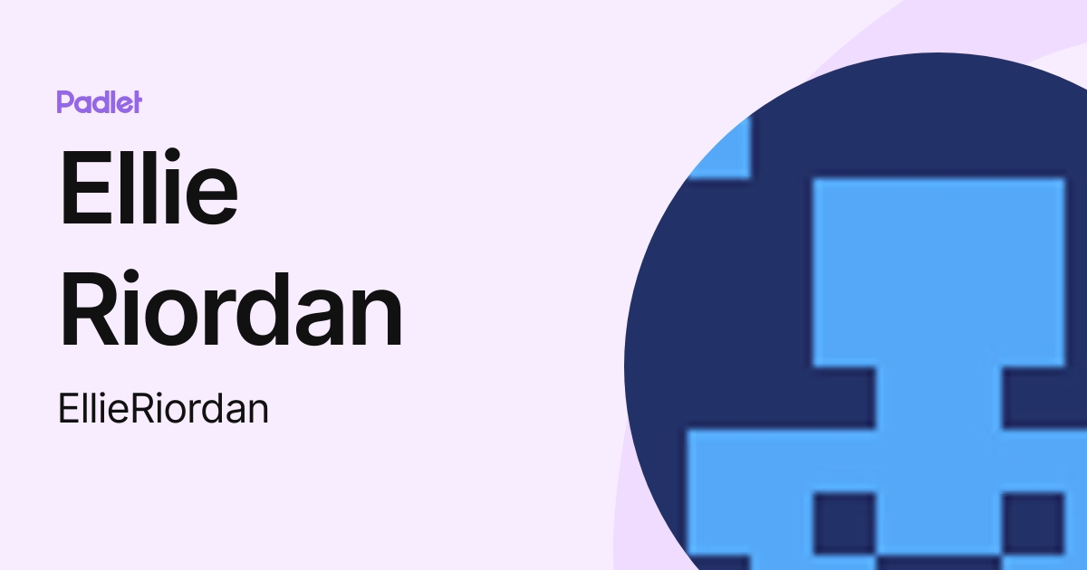 Ellie Riordan (EllieRiordan) profile | Padlet