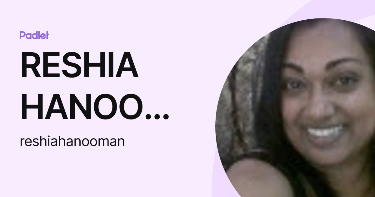 RESHIA HANOOMAN (reshiahanooman) profile | Padlet