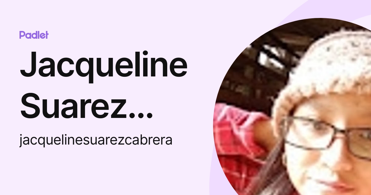 Jacqueline Suarez Cabrera (jacquelinesuarezcabrera) profile | Padlet
