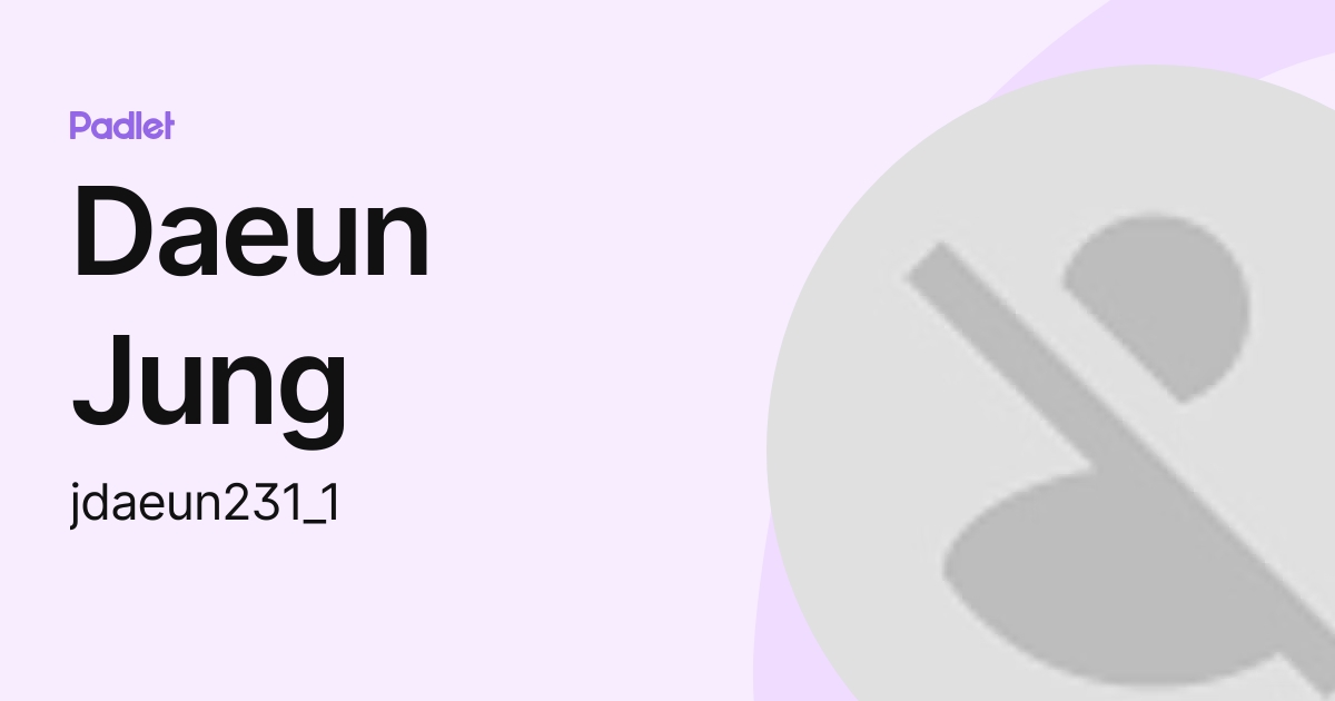 Daeun Jung (jdaeun231_1) profile | Padlet