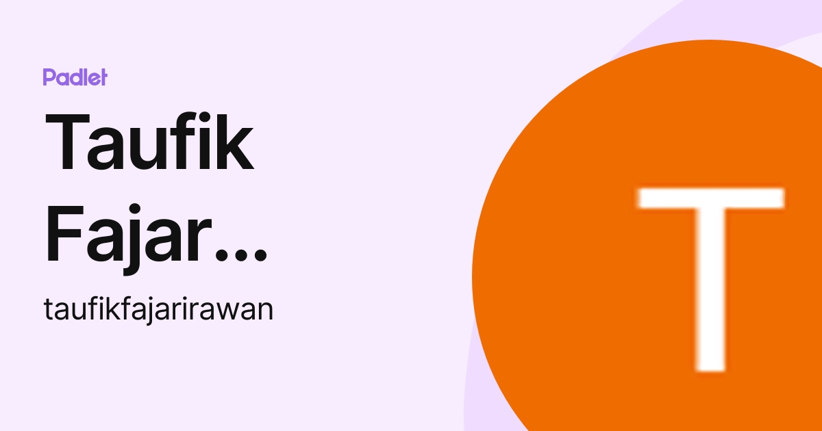 Taufik Fajar Irawan (taufikfajarirawan) profile | Padlet