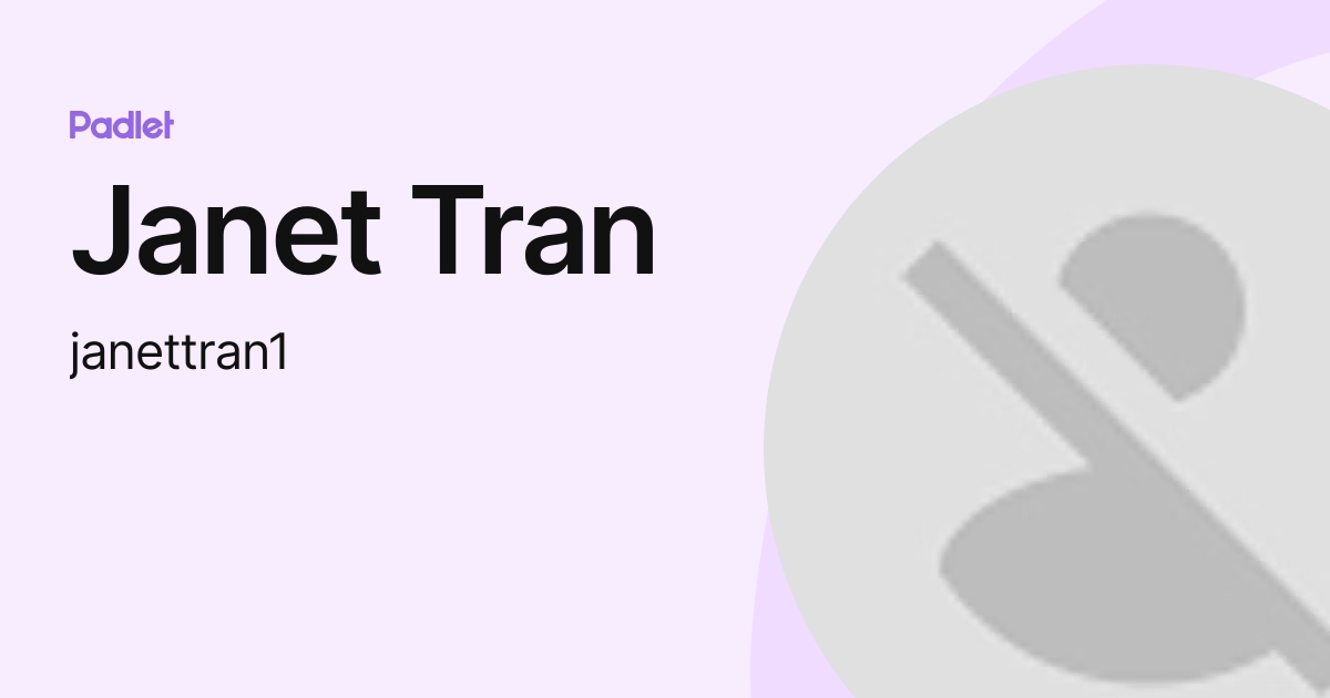 Janet Tran (janet_tran) profile | Padlet