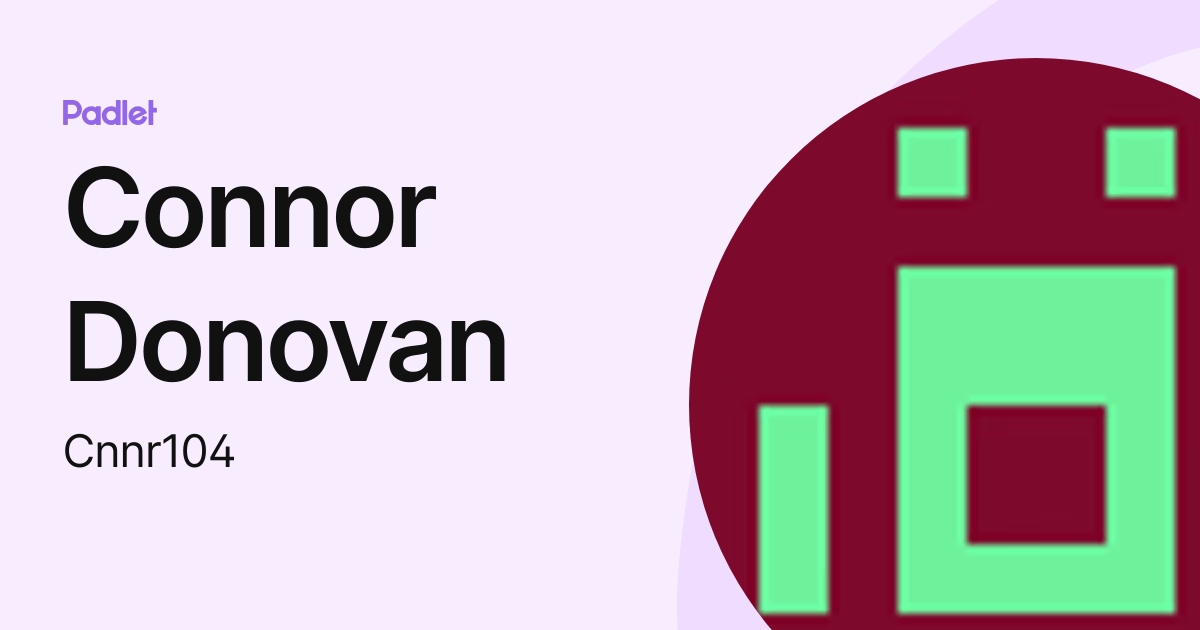 Connor Donovan (Cnnr104) profile | Padlet