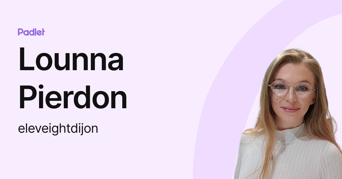 Lounna Pierdon (eleveightdijon) profile | Padlet